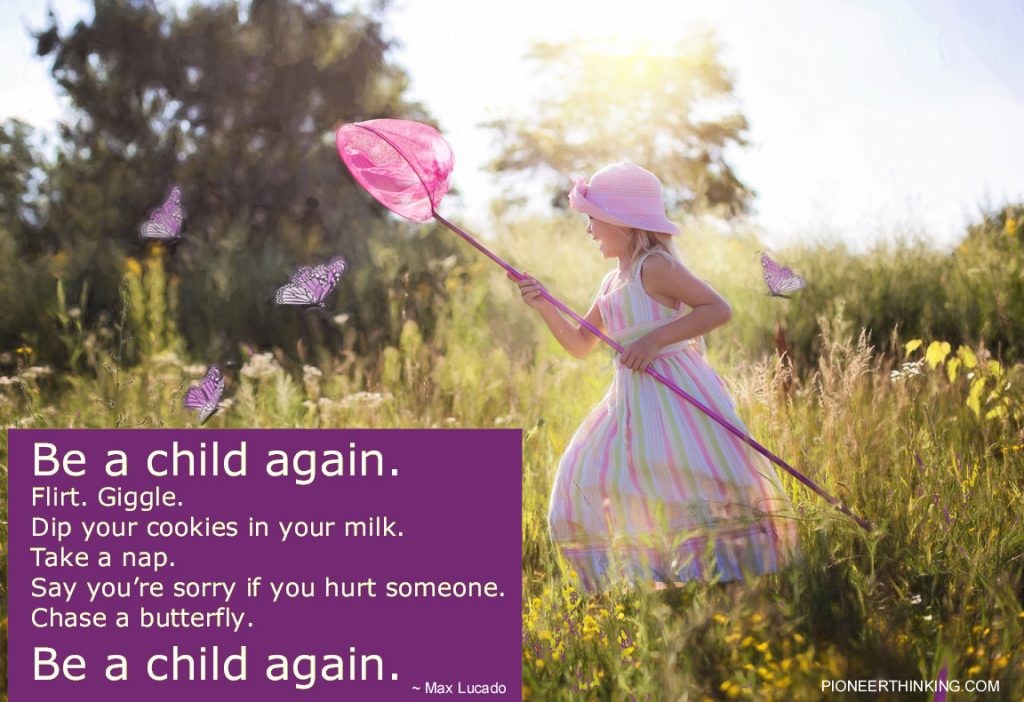 Be a Child Again - Max Lucado - Pioneerthinking.com