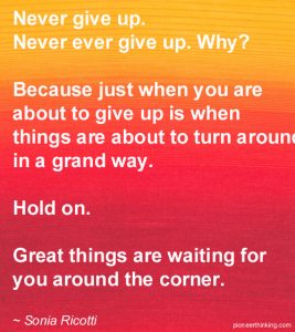 Never Give Up - Sonia Ricotti - Pioneerthinking.com